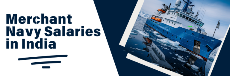 Merchant Navy Salary 2025 : Entrance Exam, 2nd-3rd officer Salary